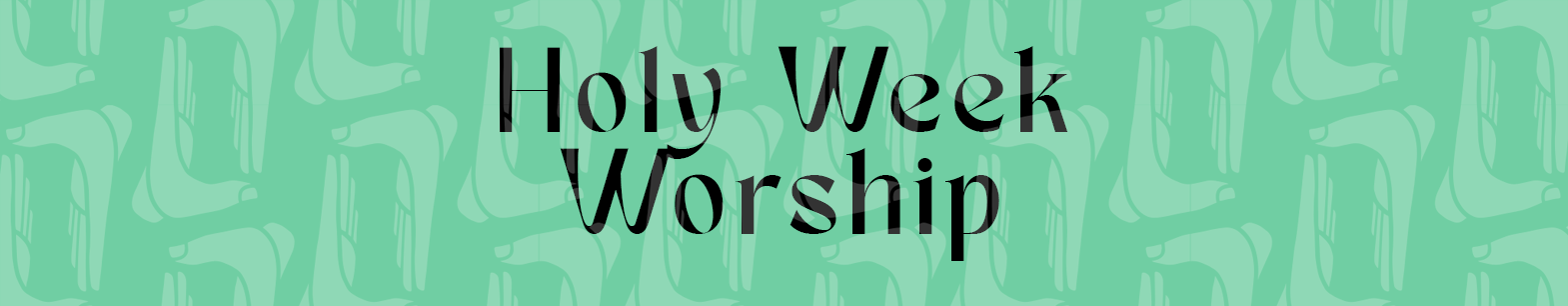 Holy Week Worship - Incarnation Lutheran